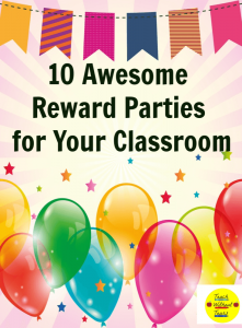 10 Awesome Reward Parties for Your Classroom - Teach Without Tears