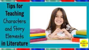 Tips for Teaching Students About Characters and Story Elements - Teach ...