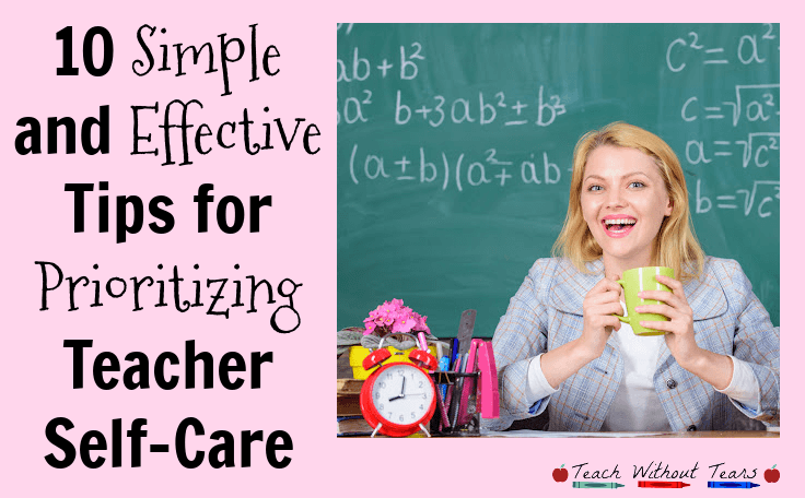 10 Simple and Effective Tips for Prioritizing Teacher Self-Care - Teach Without Tears