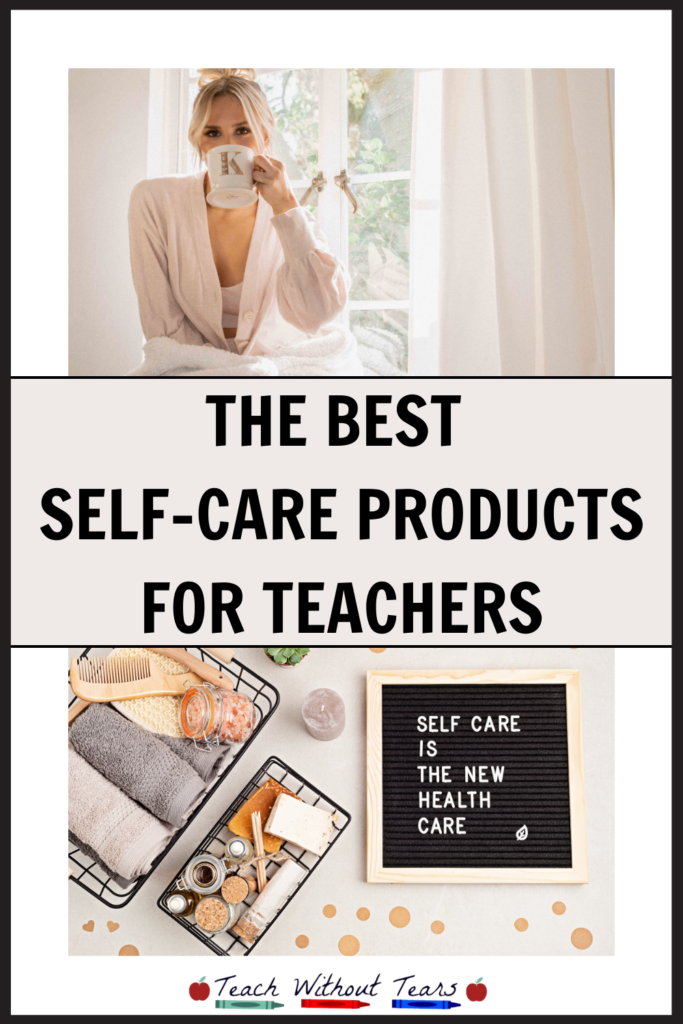 The Best Self-Care Products for Teachers - Teach Without Tears